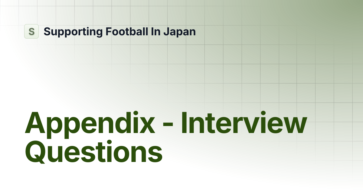 Appendix - Interview Questions | Supporting Football In Japan